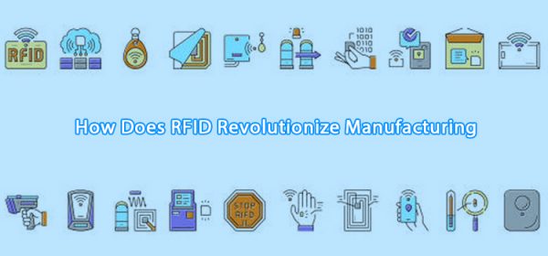 How Does RFID Revolutionize Manufacturing - Xinyetong
